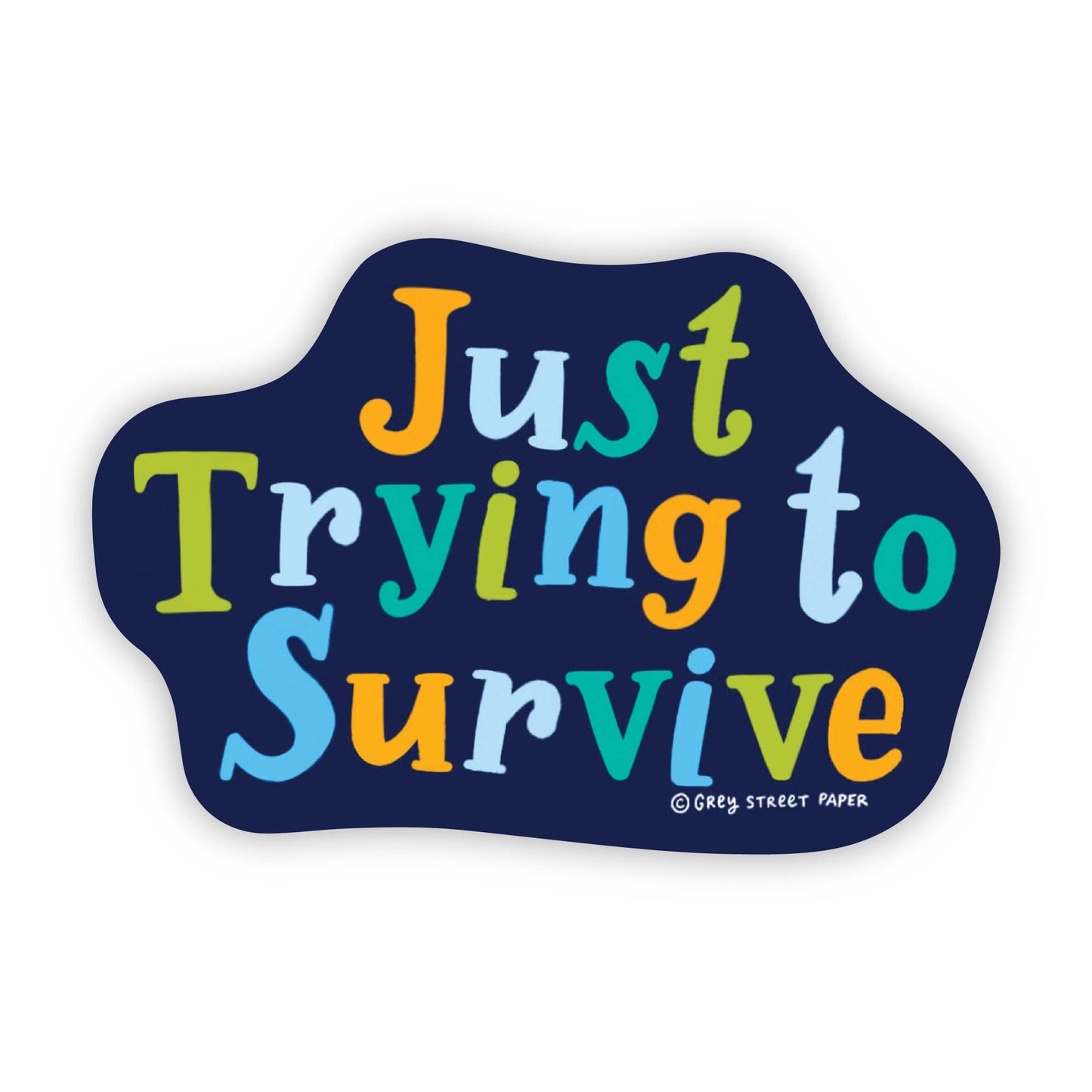 Just Trying To Survive Sticker – greystreetpaper Just Trying To Survive Sticker – greystreetpaper